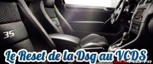 Procédure Réinitialisation / Reset DSG6 (DQ250) au VAGCOM - Vag-Perf